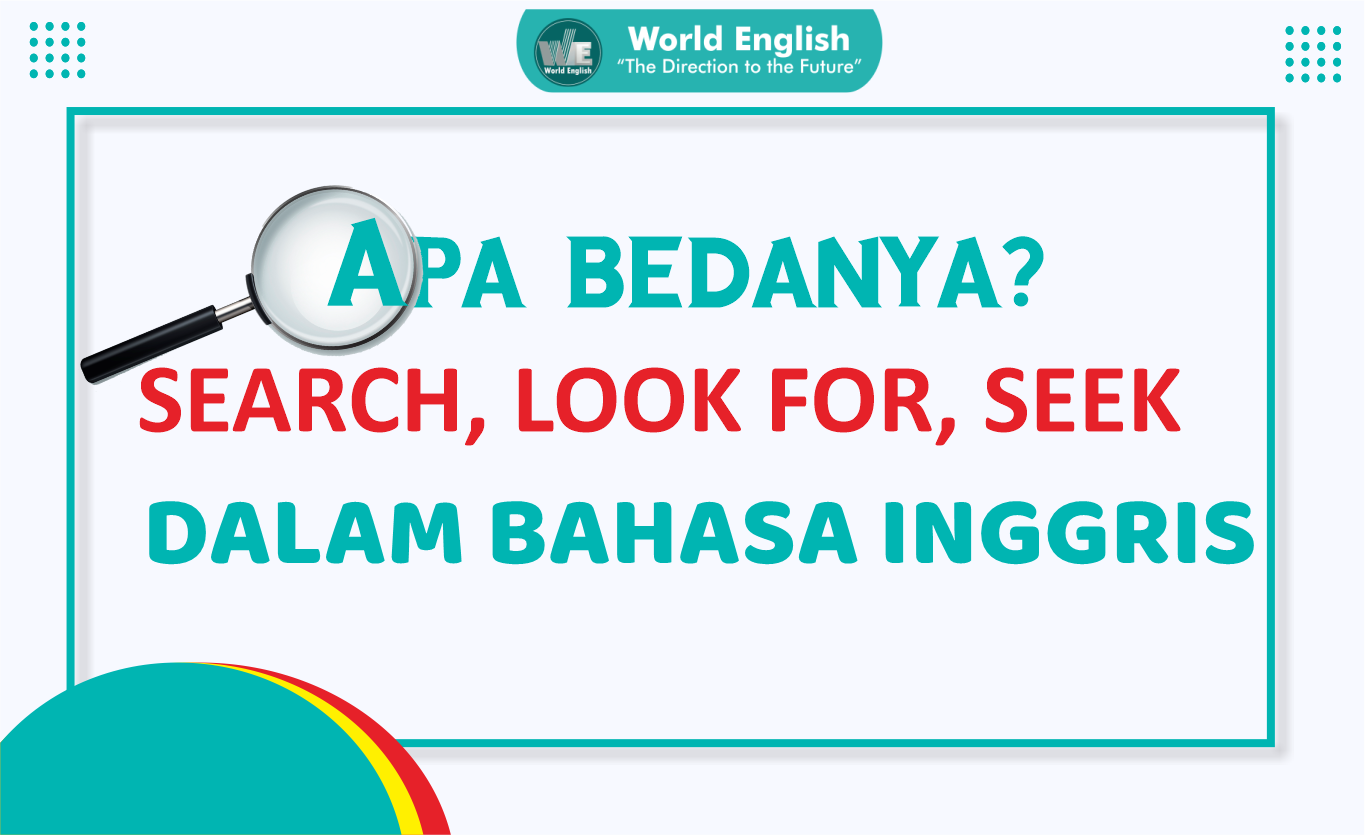 SEARCH, LOOK FOR, and SEEK: Perbedaan Penggunaan Plus Contoh Kalimat ...