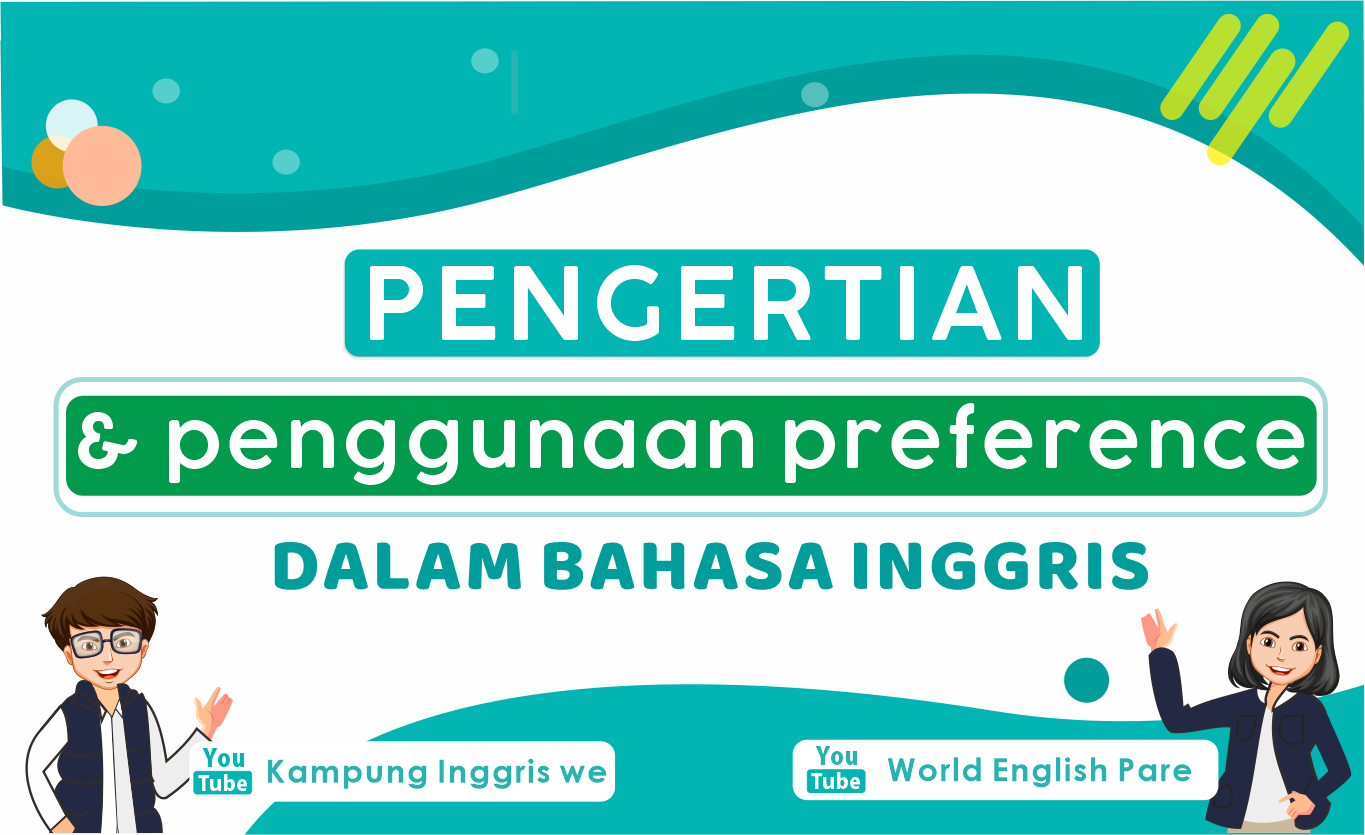 Penjelasan Lengkap Penggunaan Preference dalam Bahasa Inggris | World ...